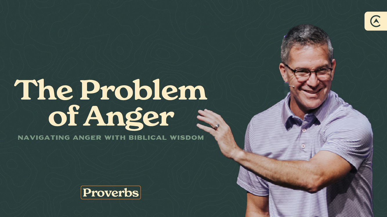 Proverbs | The Problem of Anger - Chapel Pointe